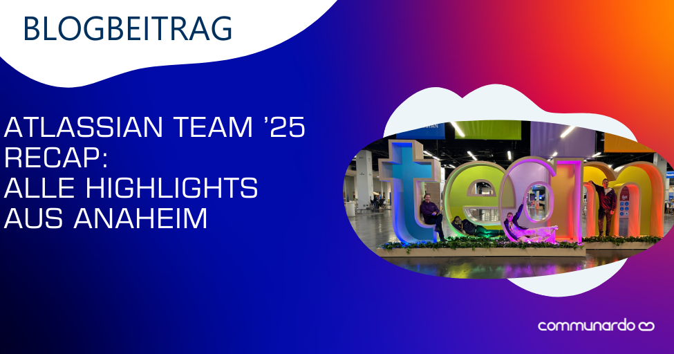 Atlassian Team ’25 Recap: All the highlights from Anaheim | Communardo